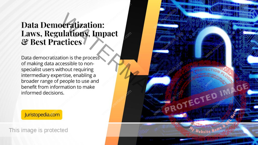 What is Data Democratization? Laws, Regulations, Impact and Best Practices